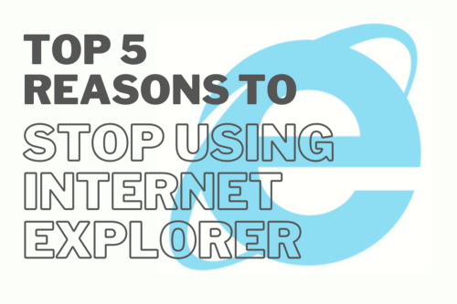 Top 5 Reasons to Stop Using Internet Explorer